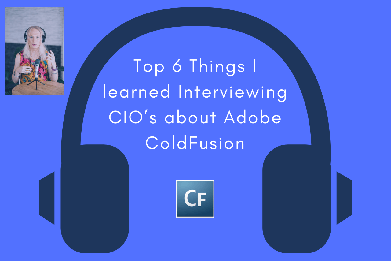 Top 6 Things I Learned Interviewing CIO’s About Adobe ColdFusion - TeraTech