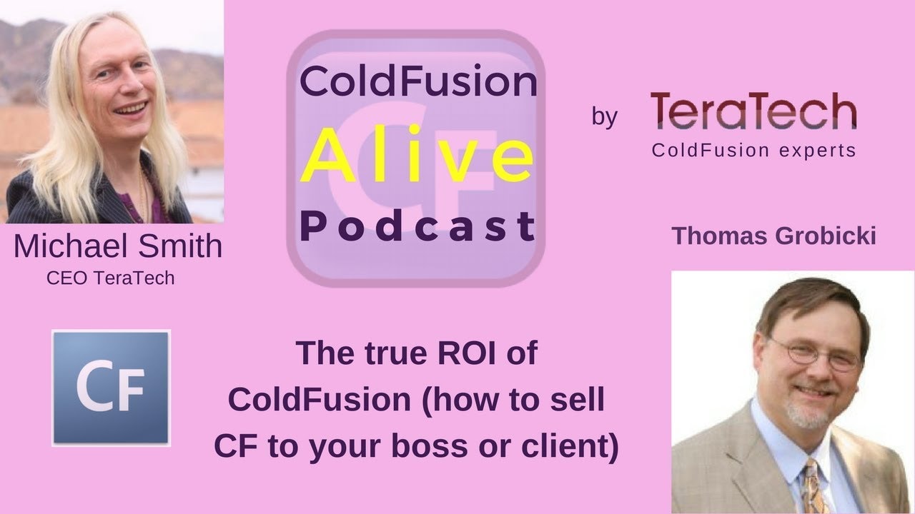 041 The True ROI Of ColdFusion (how To Sell CF To Your Boss Or Client) With Thomas Grobicki ...