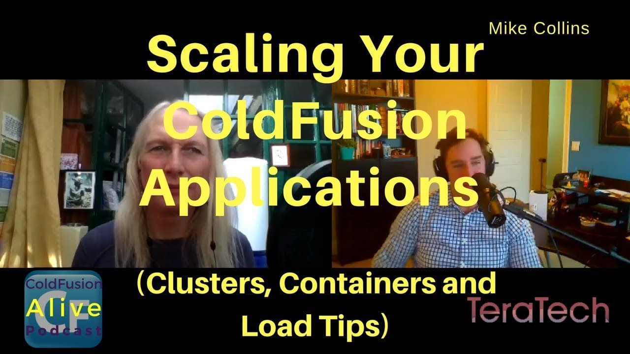 062 Scaling Your Coldfusion Applications Clusters Containers And Load Tips With Mike Collins